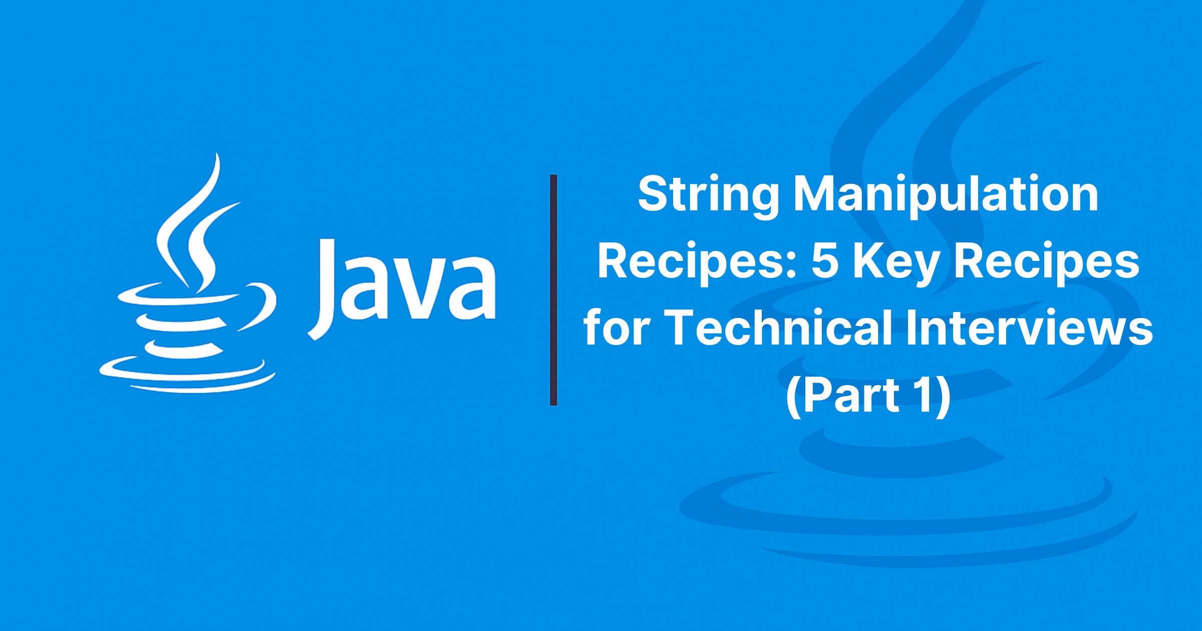 String Manipulation Recipes: 5 Key Recipes for Interviews (Part 1)