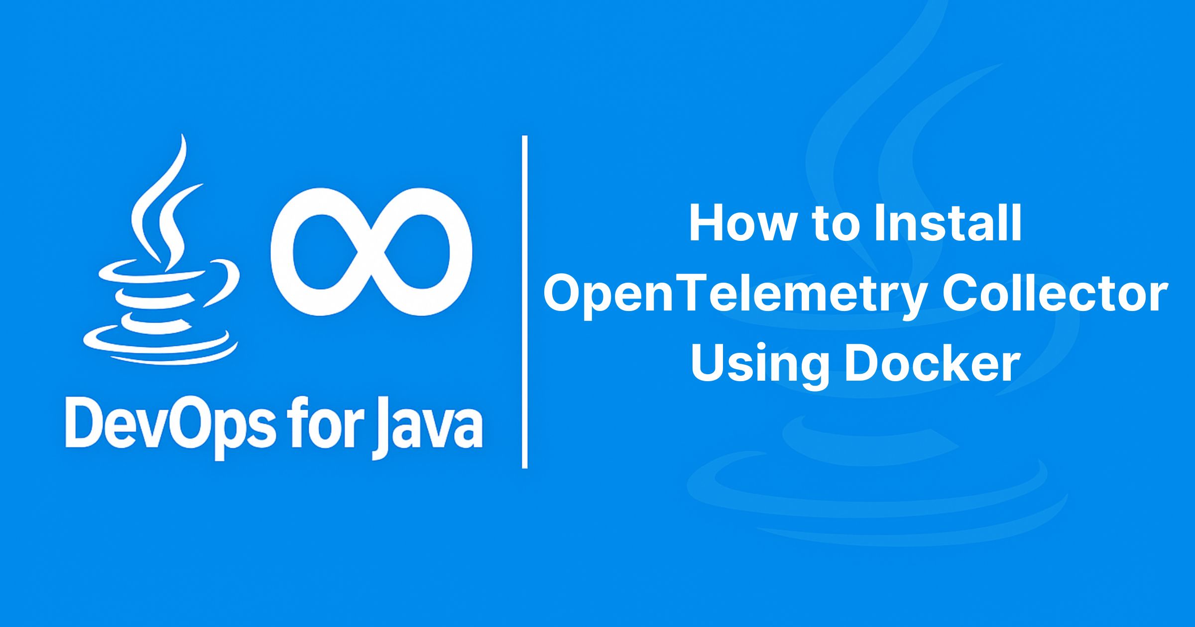 How to Install OpenTelemetry Collector Using Docker