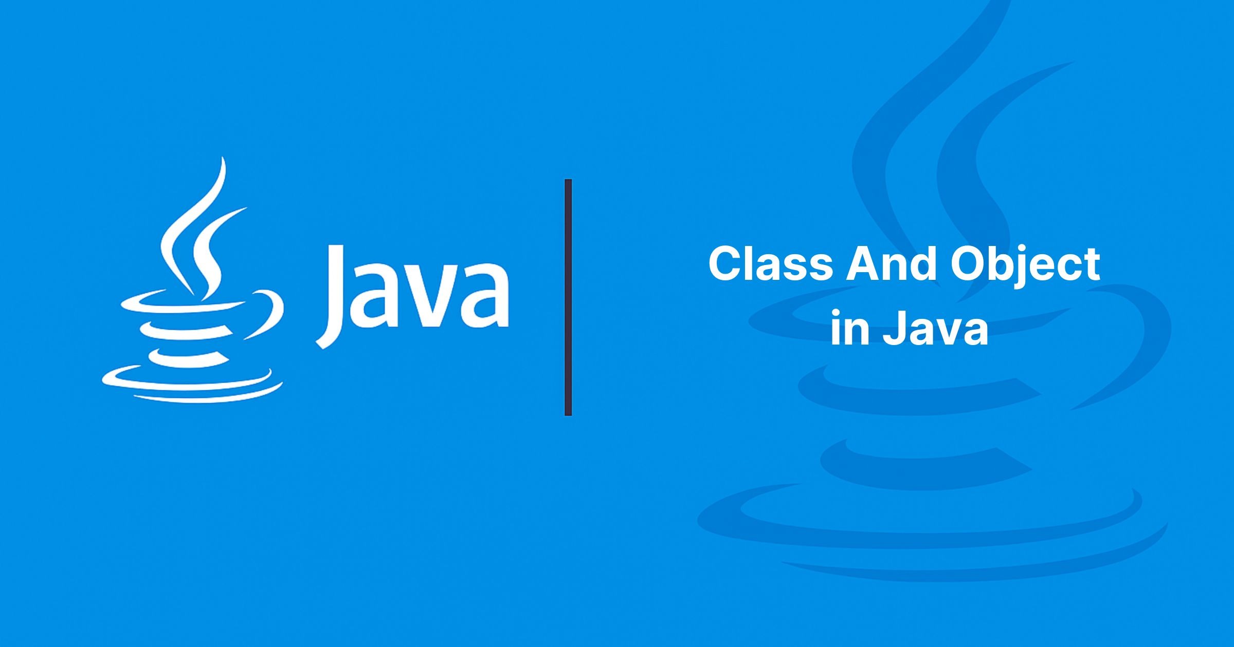 Class and Object In Java
