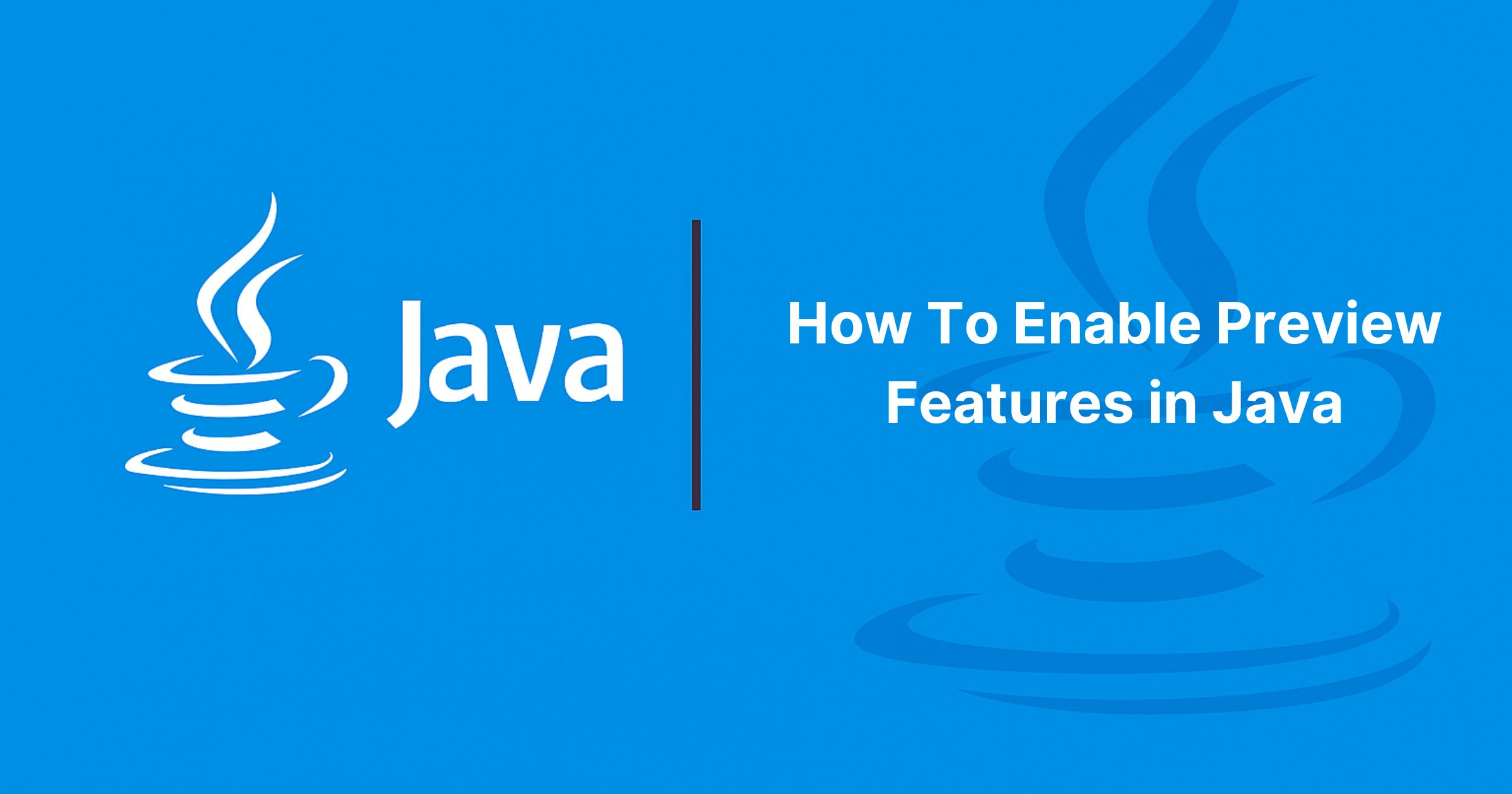 How To Enable Preview Features in Java