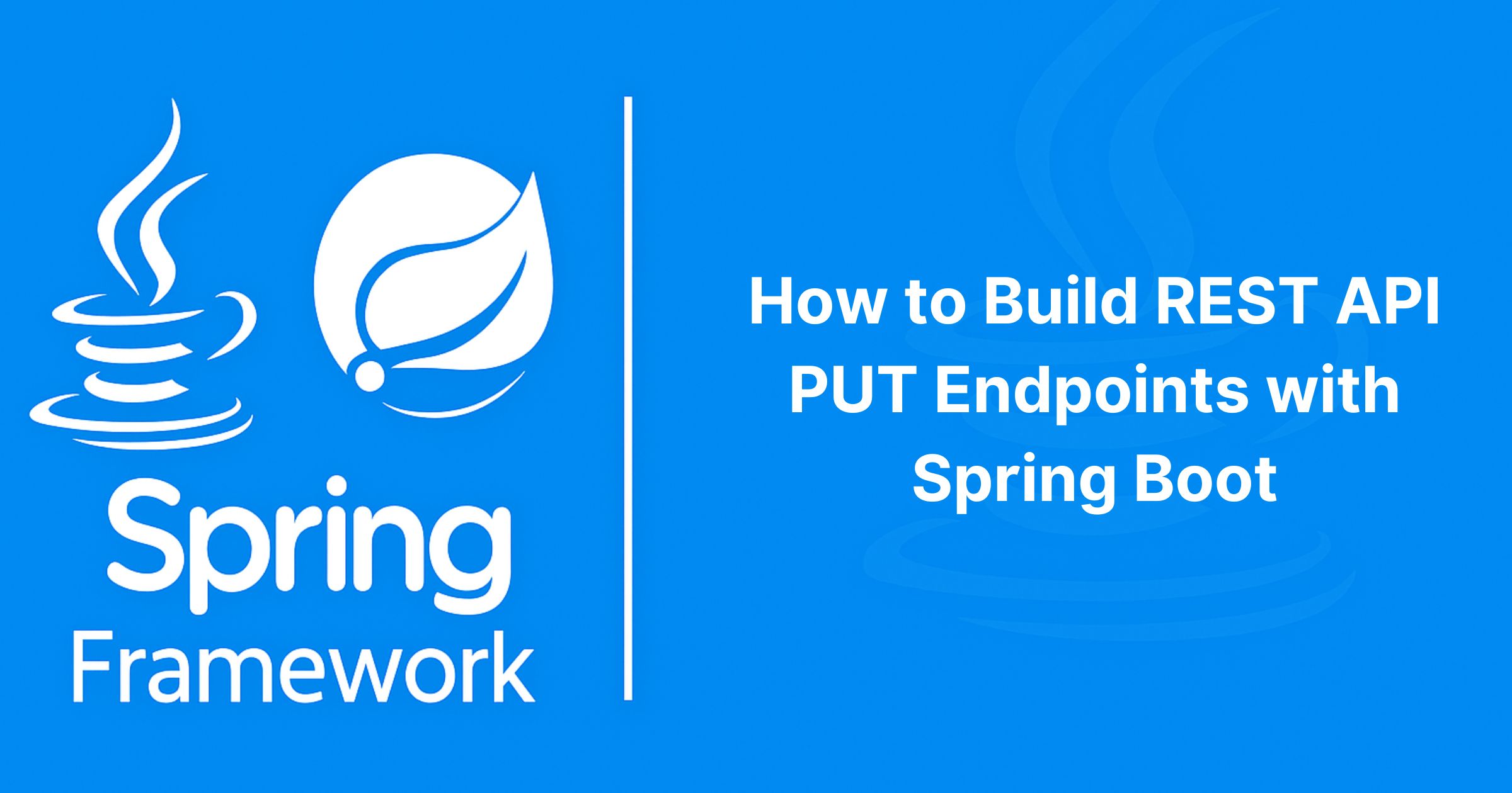 How to Build REST API PUT Endpoints with Spring Boot